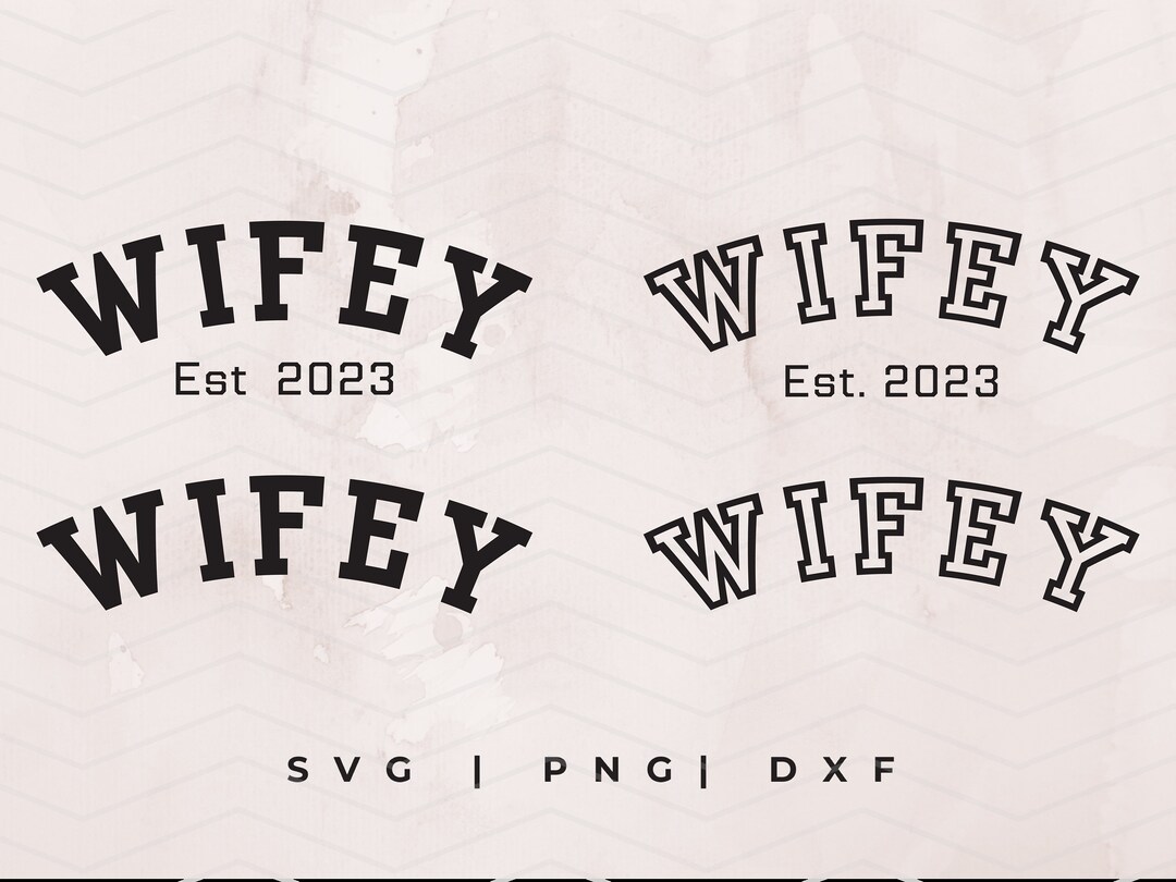 Wifey Varsity SVG PNG, Wife SVG, Wifey Png, Trendy Svg, Instant Digital Download, Wife Est. 2023 ...