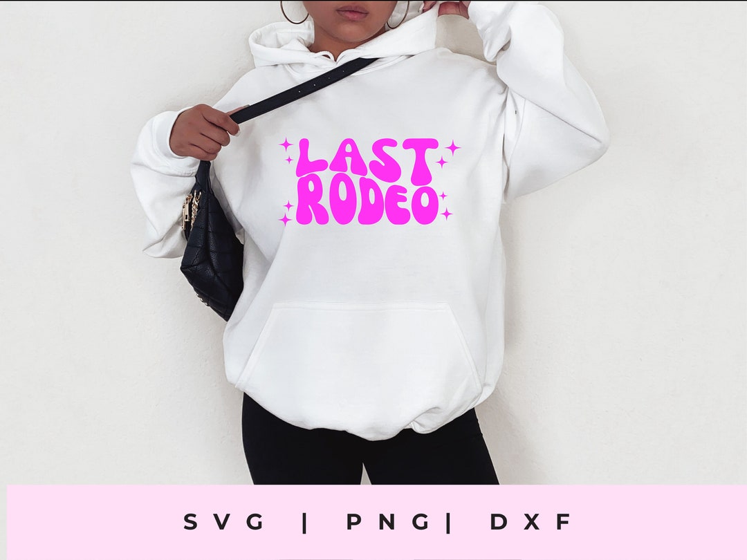 Last Rodeo SVG, PNG, DXF, Western Bachelorette Svg, Cowgirl Png ...