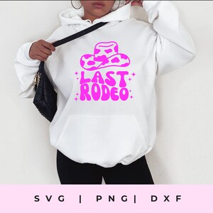 Last Rodeo SVG, PNG, DXF, Western Bachelorette Svg, Cowgirl Png ...