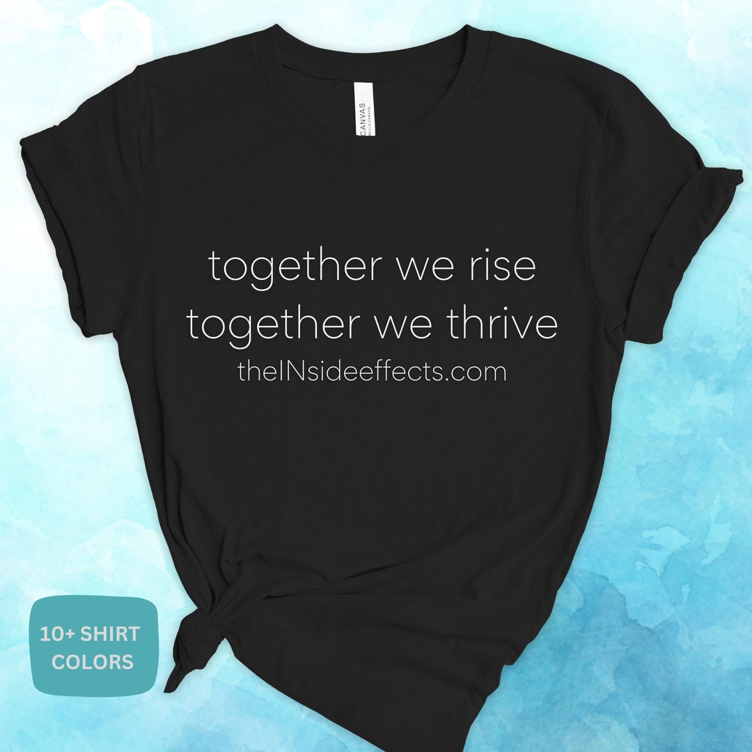 Together We Rise Together We Thrive Shirt, the Inside Effects Movie ...