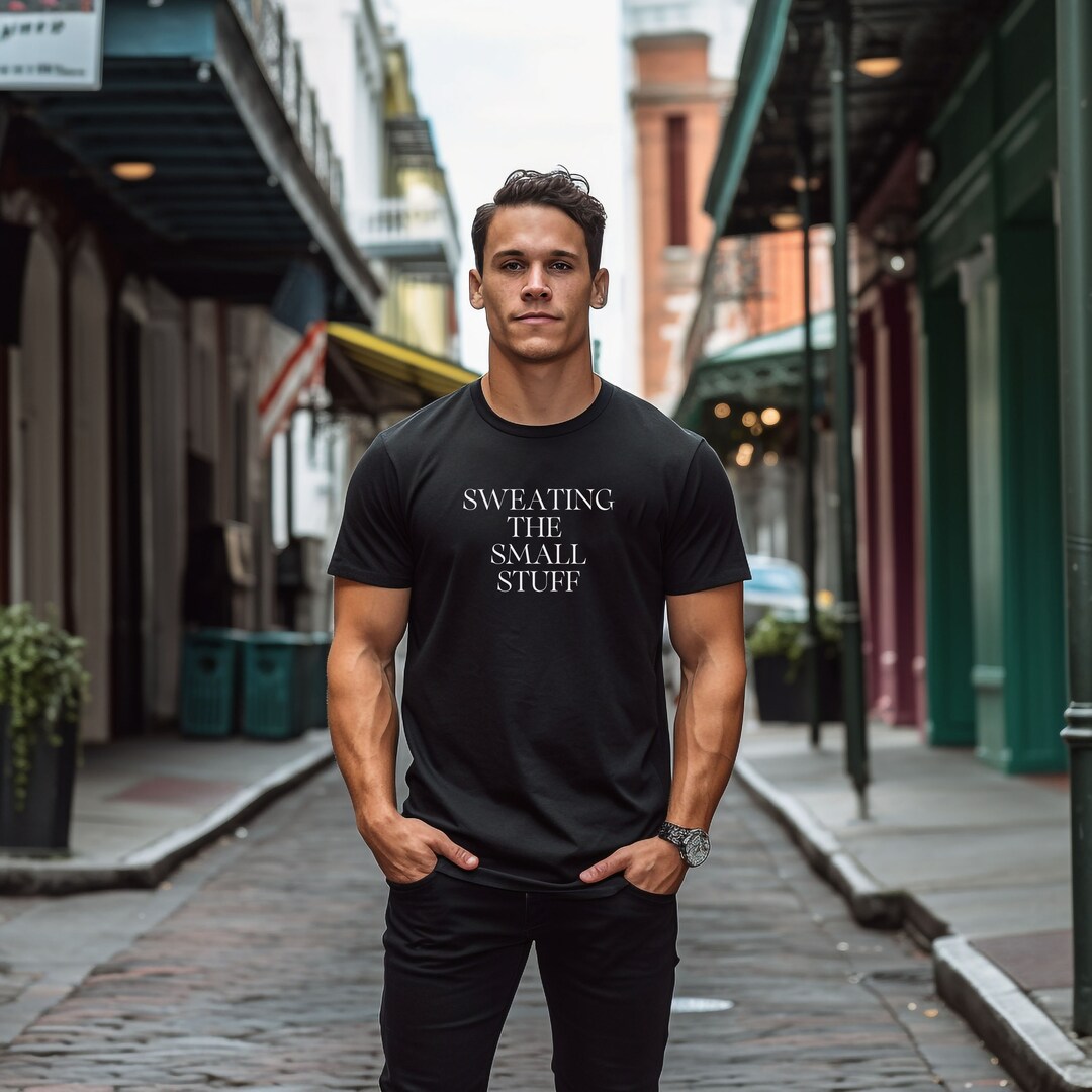 Sweating the Small Stuff Unisex Shirt, Workout Shirt, Gym Shirt, New ...