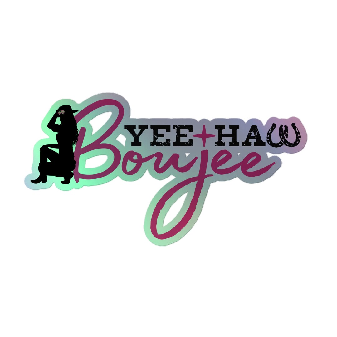Yeehaw Boujee Holographic Stickers, Car Window Sticker, Bumper Sticker ...
