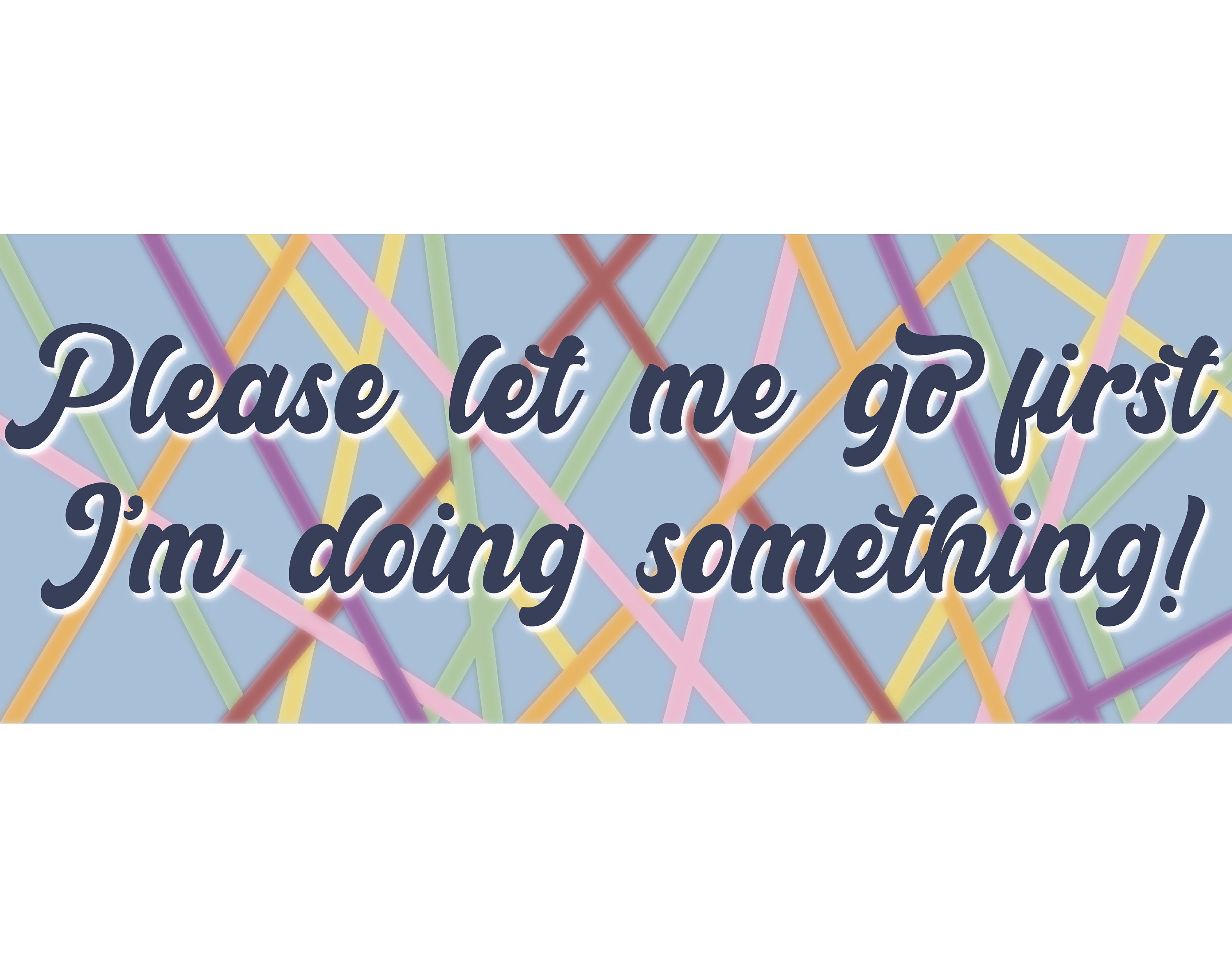 Please Let Me Go First Bumper Sticker - Etsy