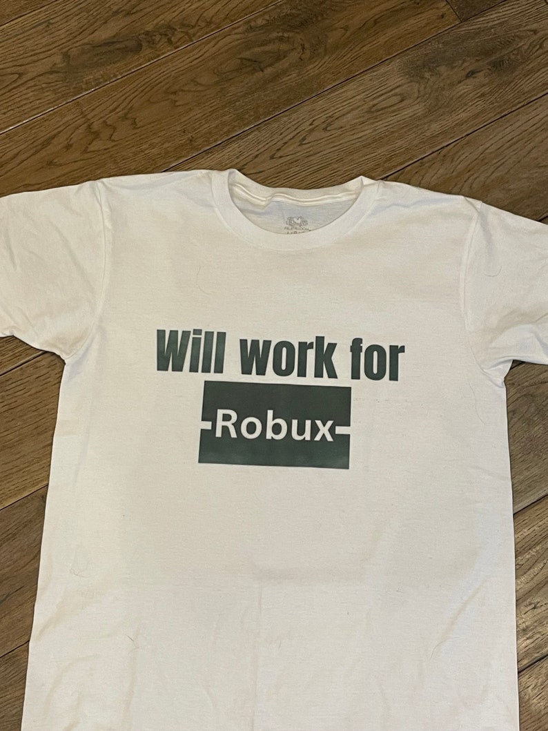 Will Work for Robux Roblox T-shirt - Etsy