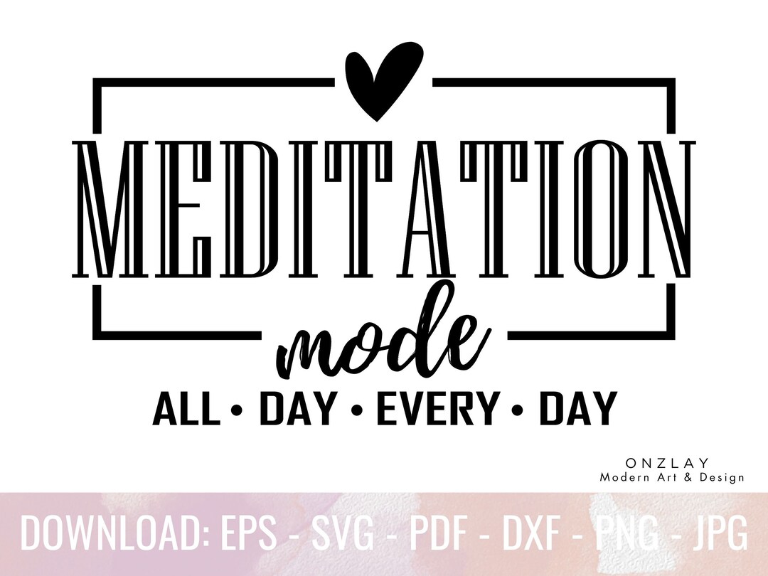 Meditation Mode Svg | Good Vibes Svg, Positive Mindset Svg | Sassy ...