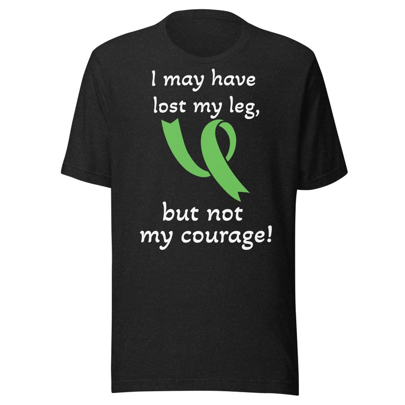 I May Have Lost My Leg, but Not My Courage Unisex T-shirt - Etsy
