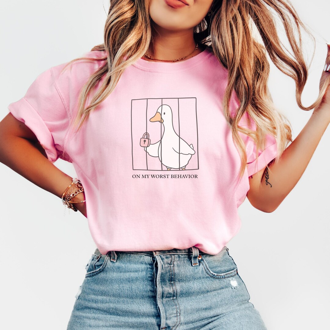 On My Worst Behavior Silly Goose Shirt Got Too Silly Goose Tshirt Silly ...