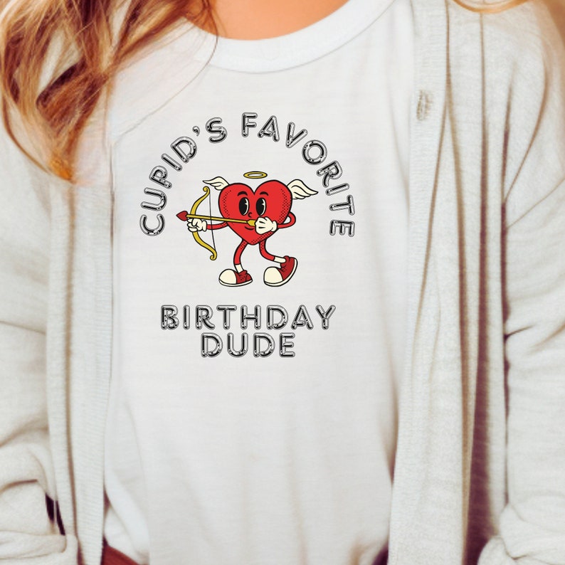 Cupid's Favorite Birthday Dude Valentine February Birthday Tshirt ...
