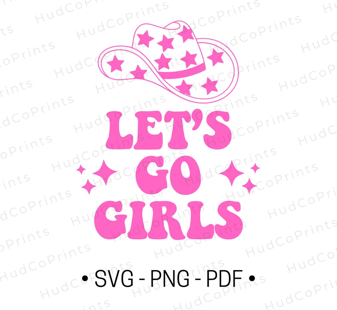 Let's Go Girls Svg, Png, Cowboy Hat Svg, Cowgirl Png, Western Design ...