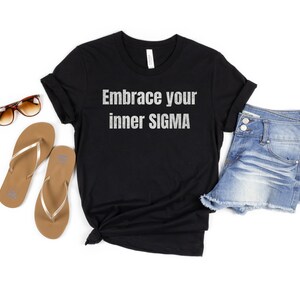 Embrace Your Inner Sigma White Letters, Trendy Shirt, Unisex, Gift for ...