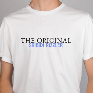 The Original Skibidi Rizzler Unisex, Trendy Shirt, Unisex, Gift for ...