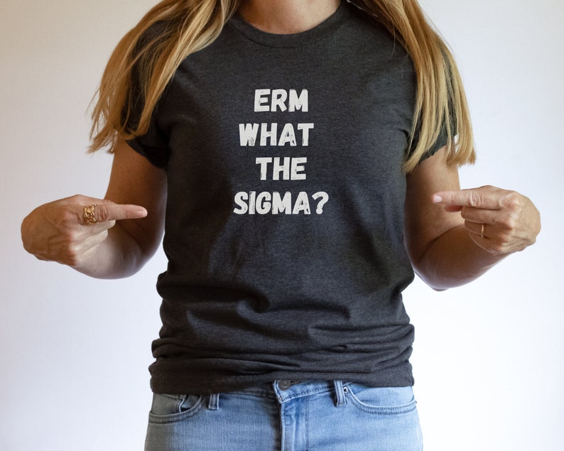 Erm What the Sigma White Letters, Trendy Shirt, Unisex, Gift for ...