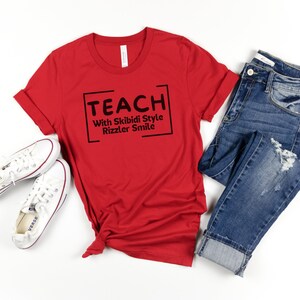 Teach With Skibidi Style Rizzler Smile Teacher Shirt, Trendy Shirt ...