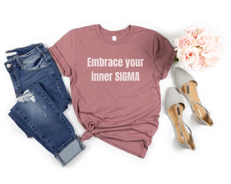 Embrace Your Inner Sigma White Letters, Trendy Shirt, Unisex, Gift for ...