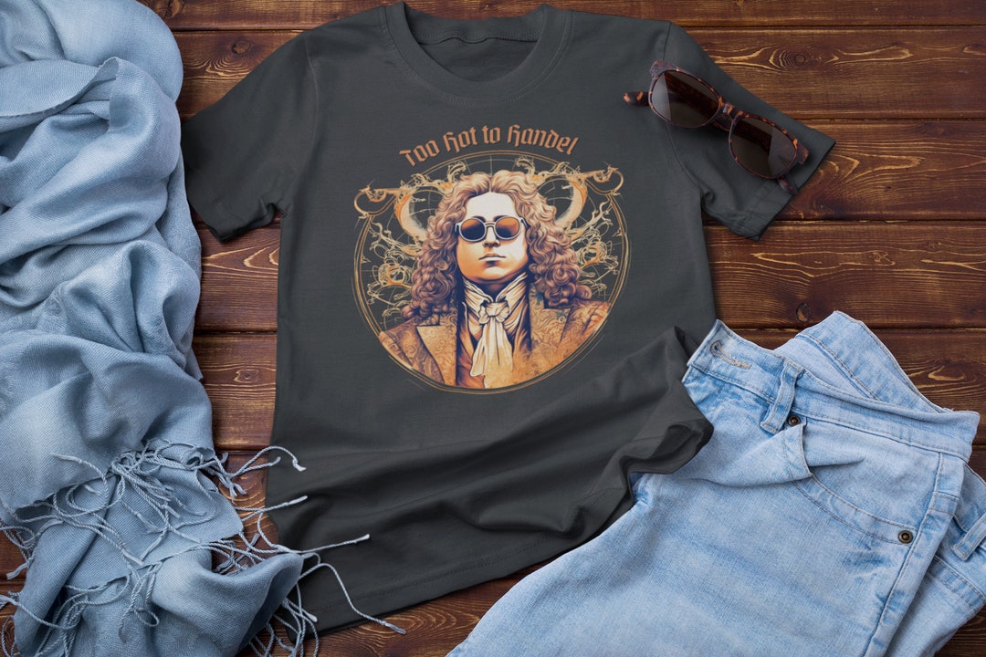 Too Hot to Handel Tee, Funny Music T-shirts, Musician Gift, Music Puns ...