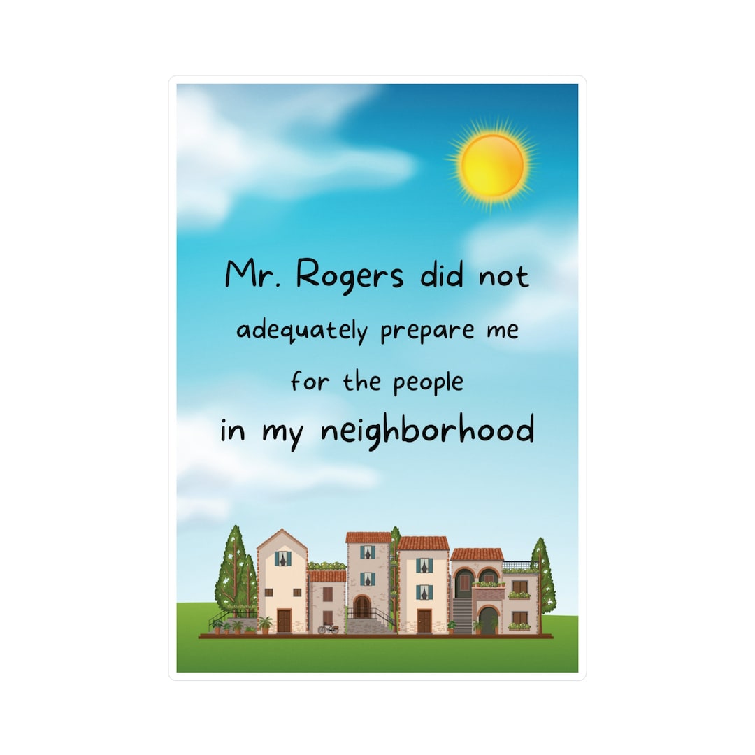 Funny Mr Rogers Neighborhood Kiss-cut Vinyl Decals. Sarcastic, Grumpy ...