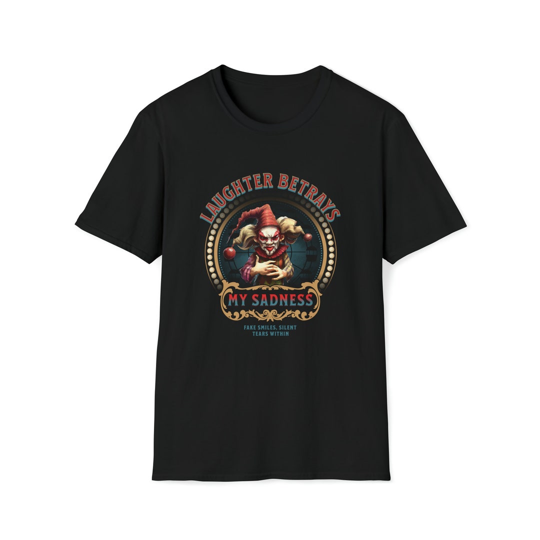 Laughter Betrays My Sadness T Shirt, Mental Health T-shirt, Self Care ...