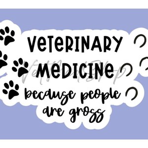 Veterinary Medicine Because People Are Gross Sticker - Etsy