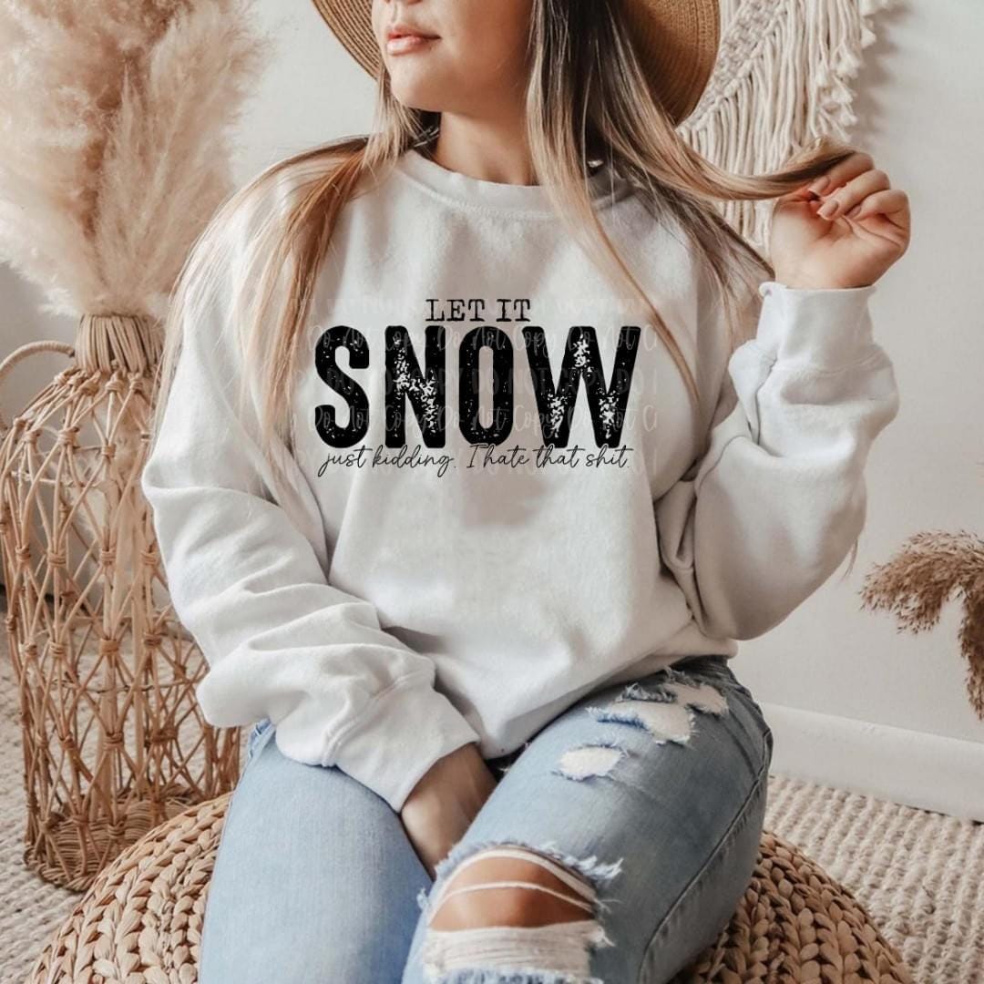 Let It Snow J/k I Hate That Shit Graphic Shirt so Cold Graphic Shirt ...