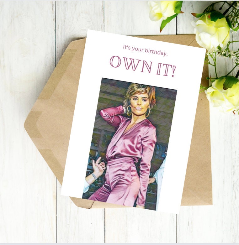 It's Your Birthday. Own It Lisa Rinna RHOBH Digital Printable Birthday ...