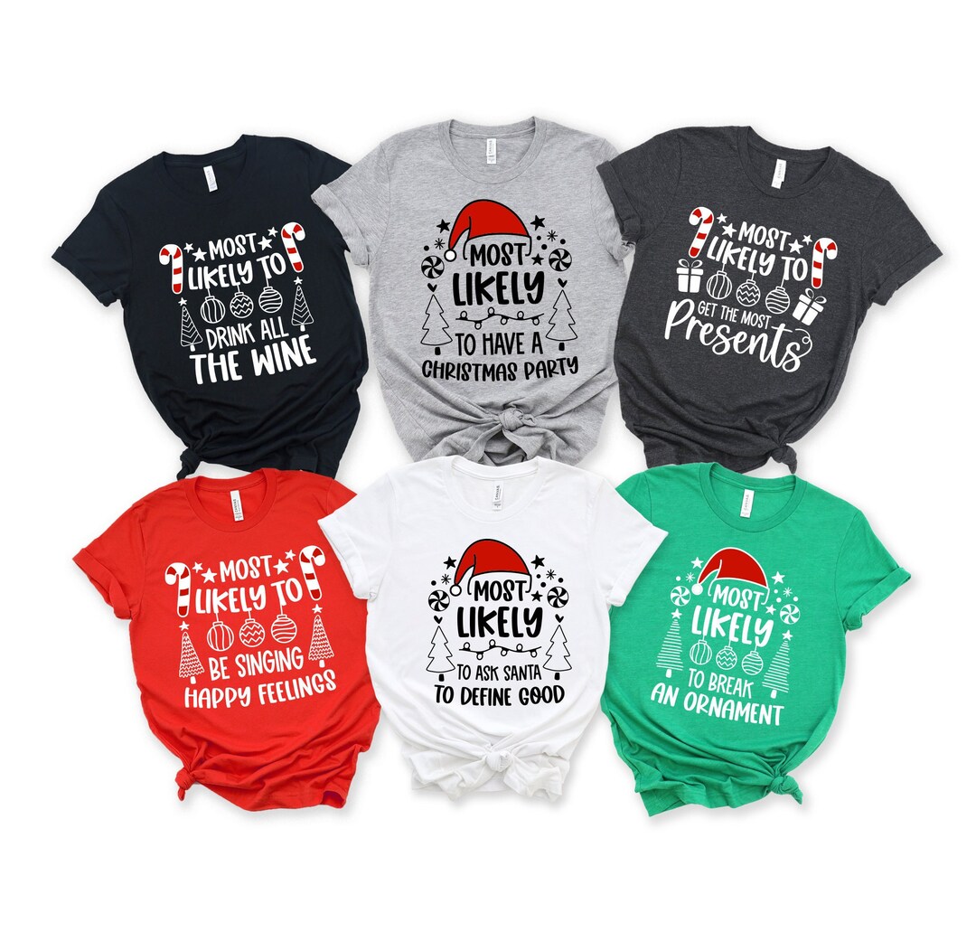 Most Likely Christmas Shirt, Christmas Funny Shirt, Most Likely to ...
