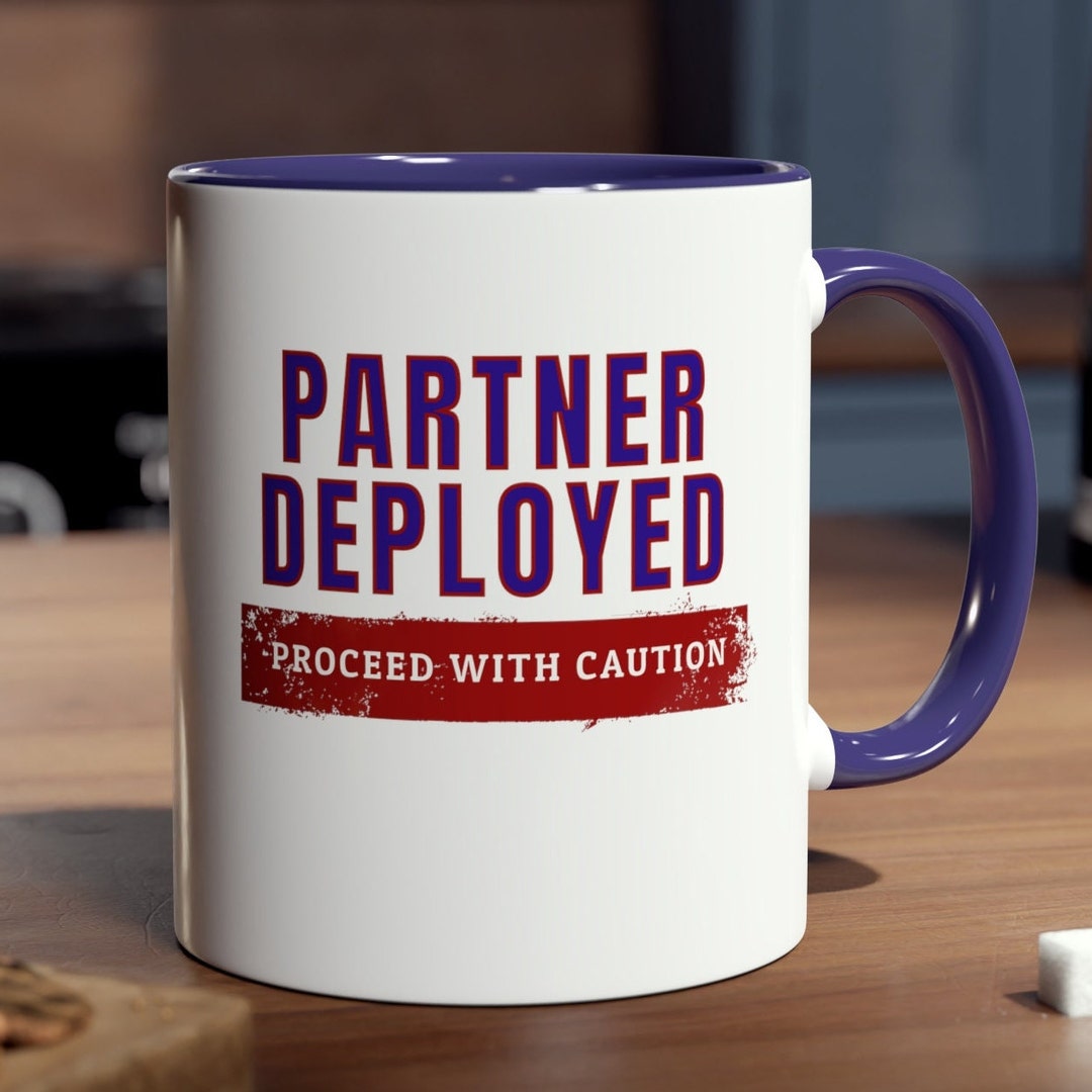 Military Mug, Armed Forces Mug, Partner Deployed Proceed With Caution ...