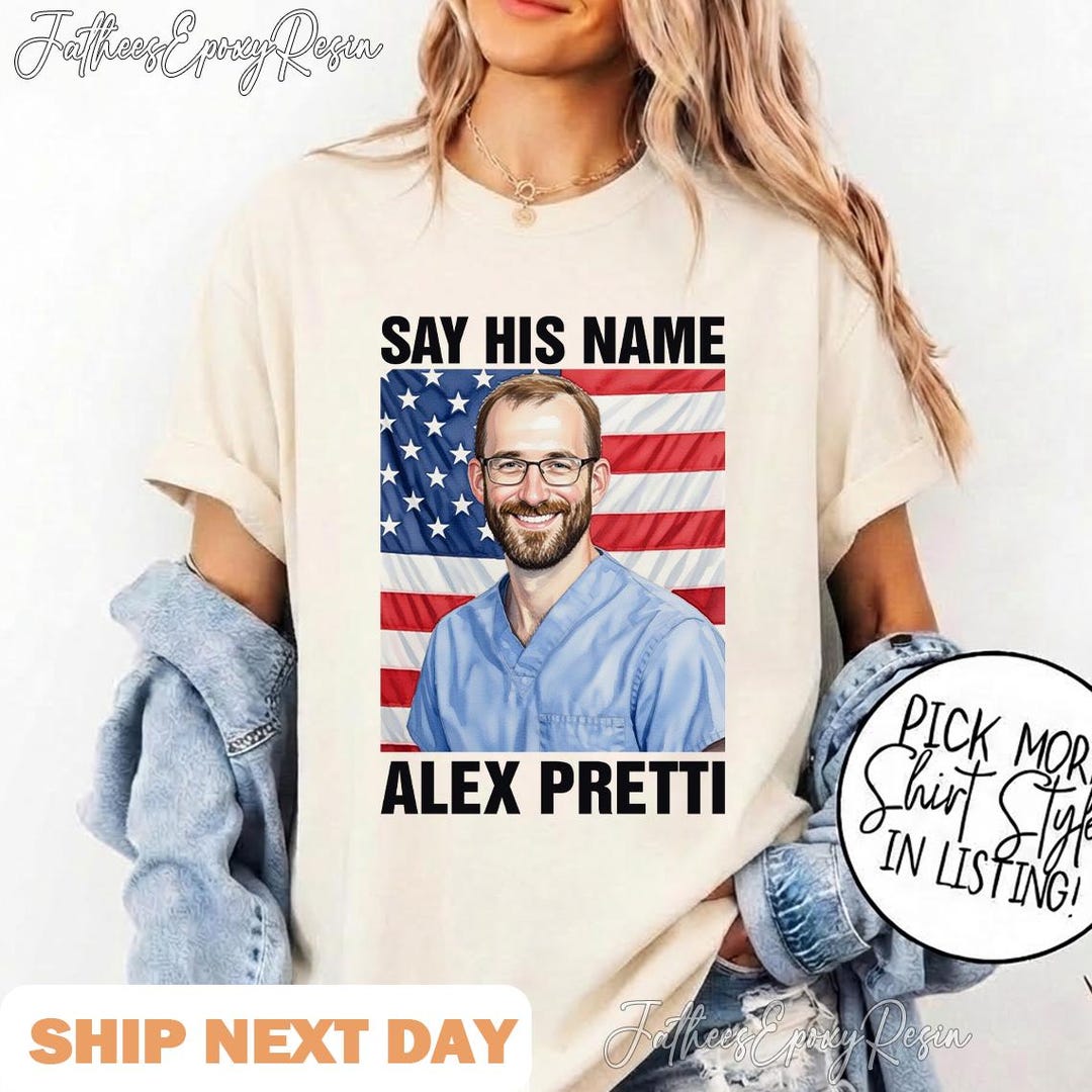 Alex Pretti Memorial Shirt, Say His Name Protest Tee, Social Justice ...