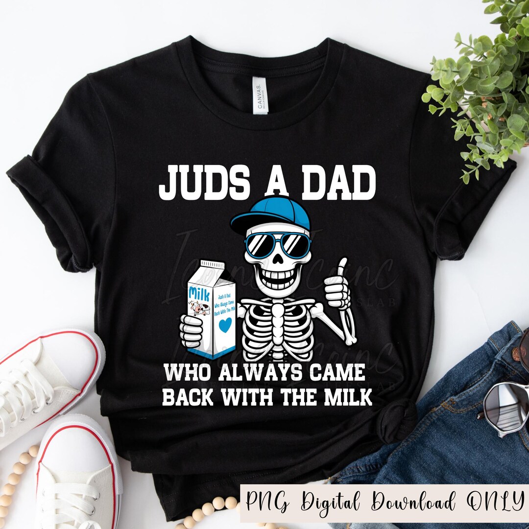 Funny Dad PNG, Just a Dad Who Always Came Back With the Milk, Funny ...