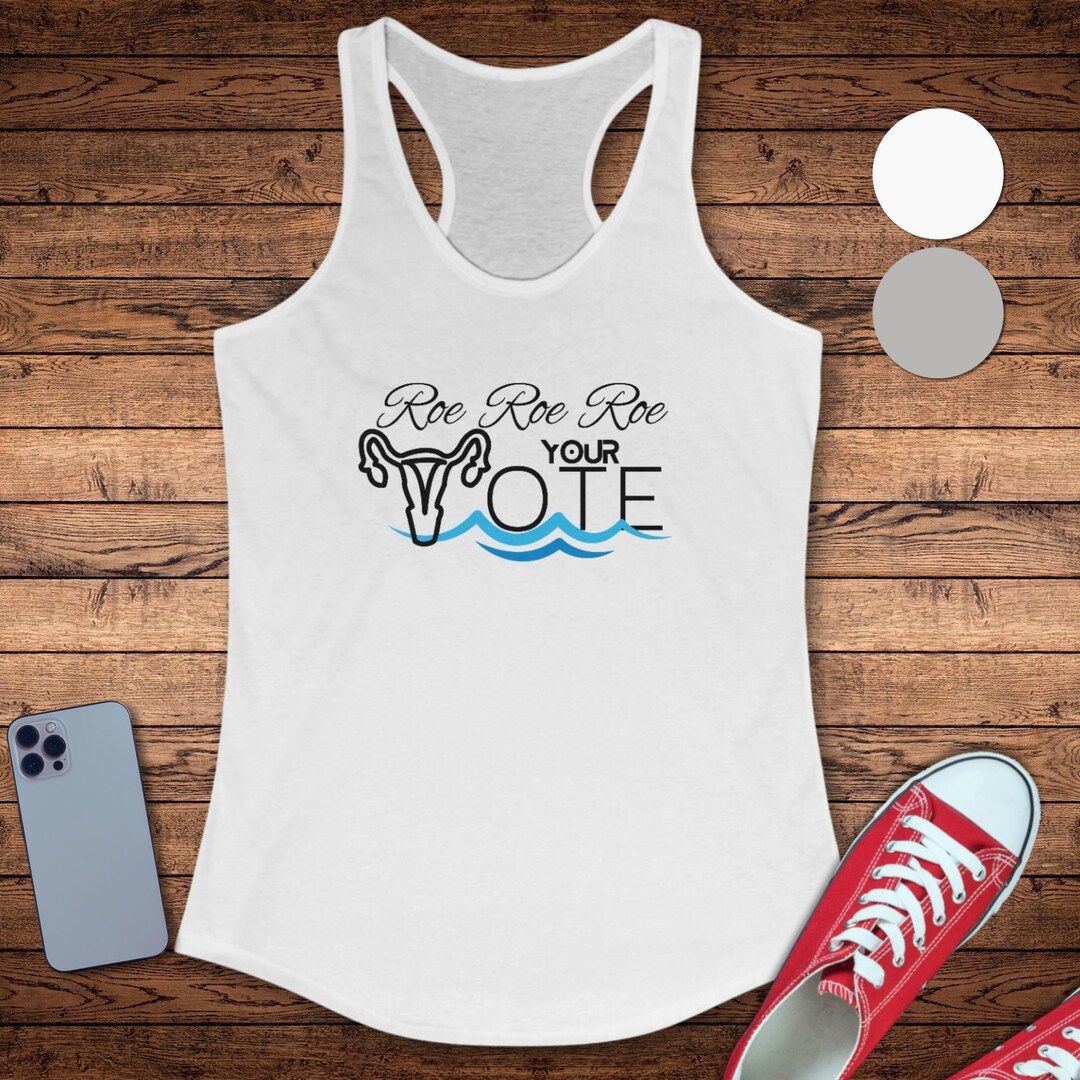 Roe Your Vote Uterus Tank, Women's Rights Racerback, Madam President 47 ...