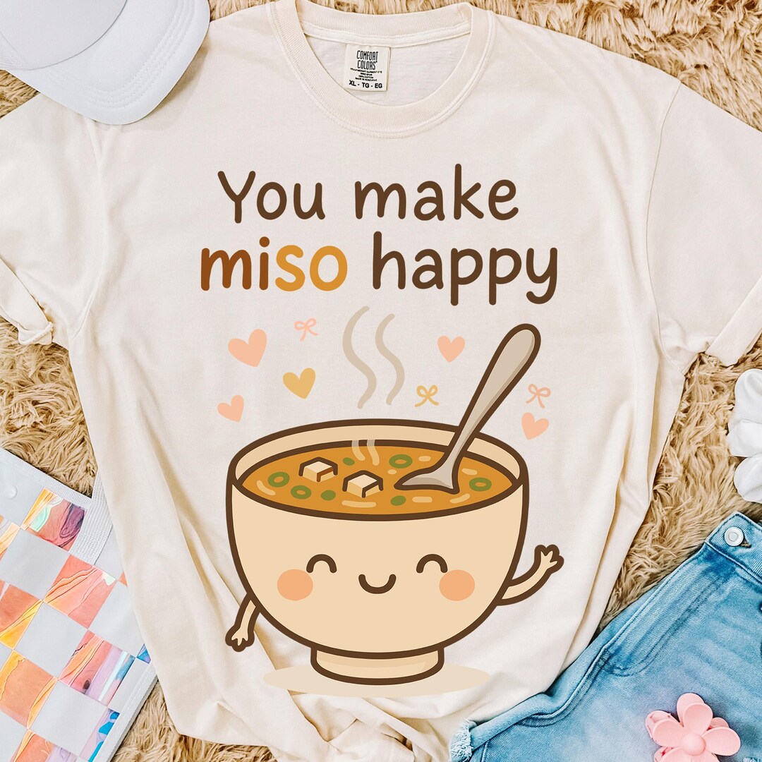 Funny Love Shirt PNG, You Make Miso Happy Pun Design, Cute Soup Bowl ...