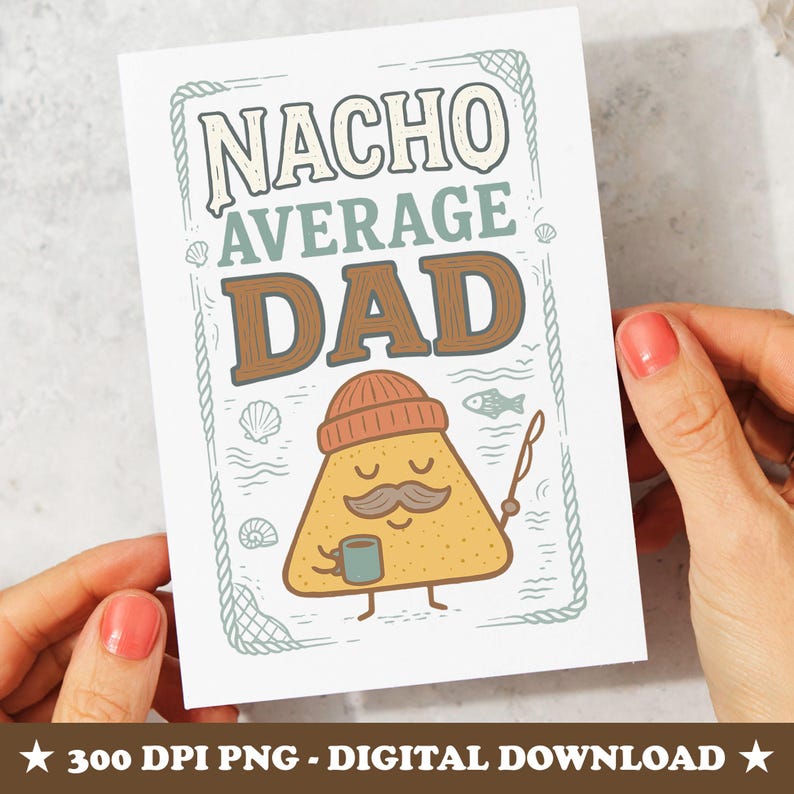 Fathers Day Card PNG, Nacho Average Dad Card, Funny Fishing Pun Card ...