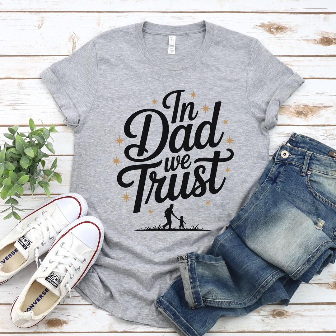 In Dad We Trust PNG, Elegant Father’s Day Shirt Design, Script ...