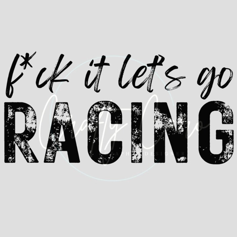 F*ck It Let's Go Racing PNG - Etsy