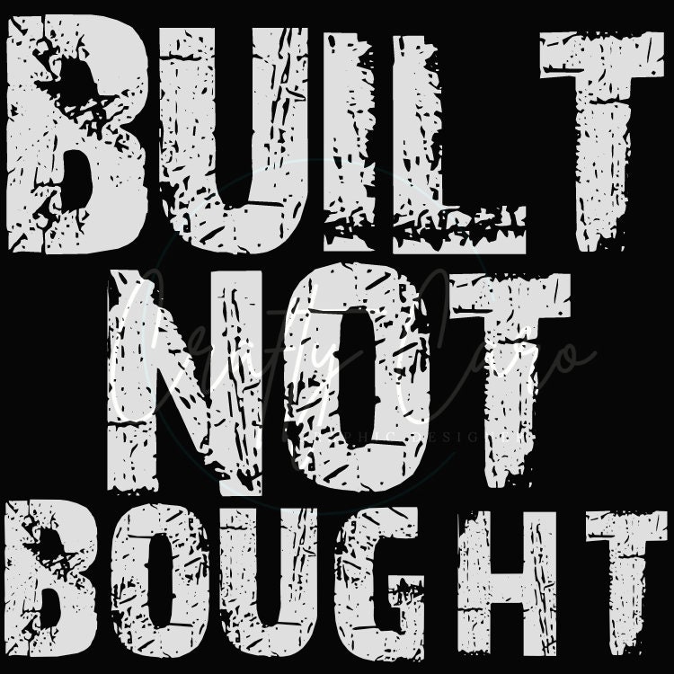 Built Not Bought - PNG - Etsy