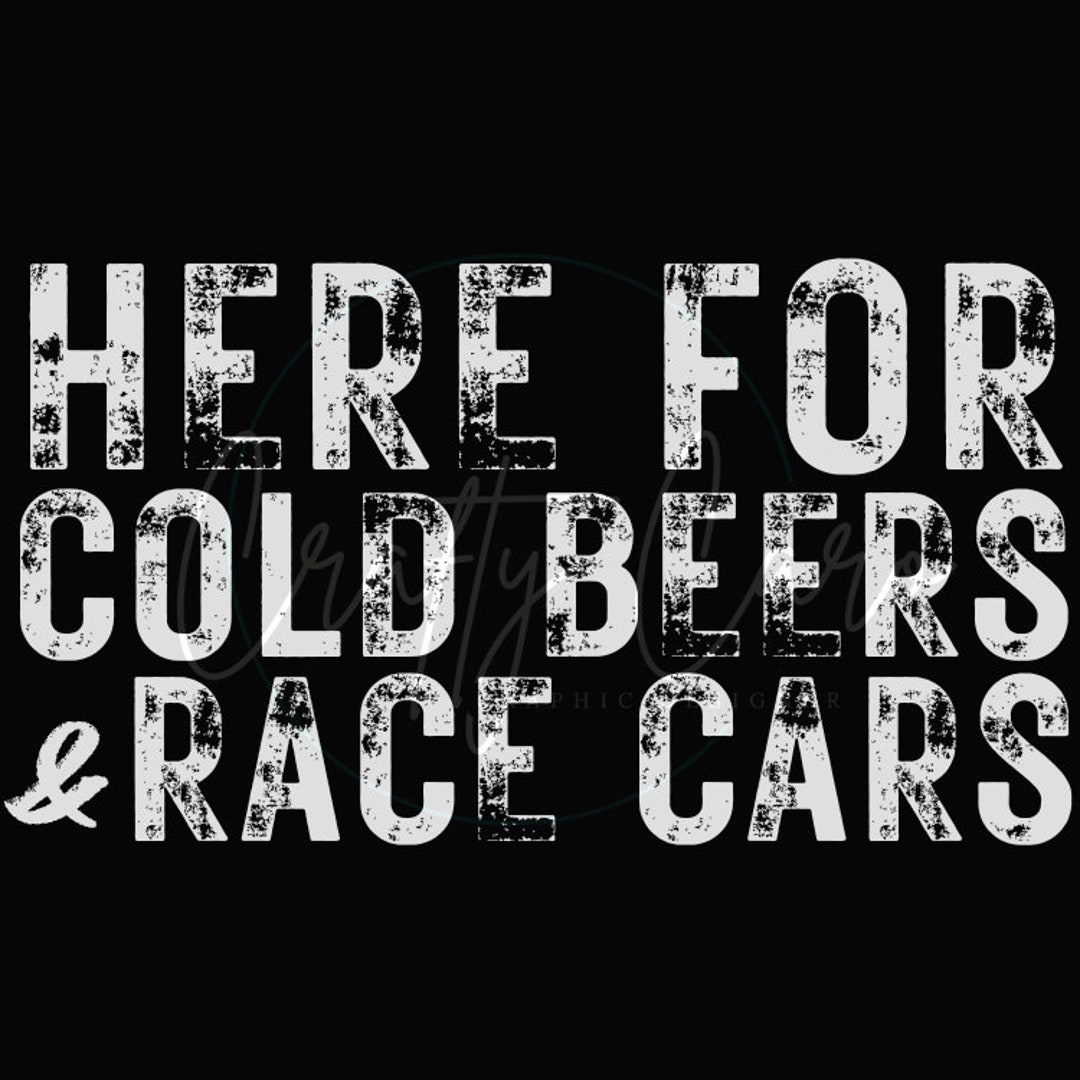 Here for Cold Beers and Race Cars - PNG - Etsy