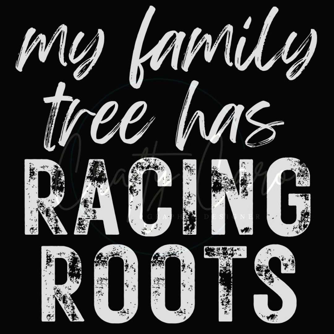 My Family Tree Has Racing Roots - PNG - Etsy