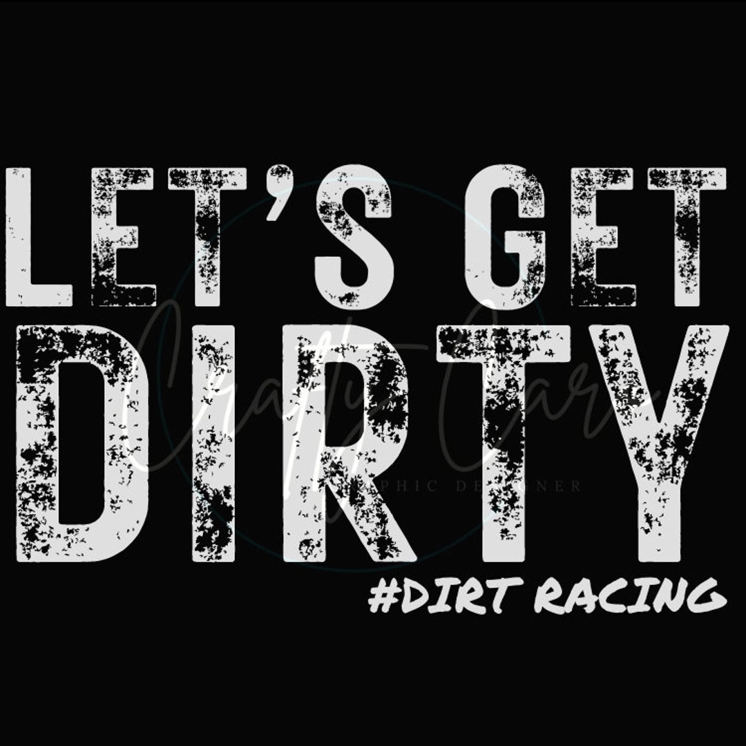 Let's Get Dirty - PNG - Etsy