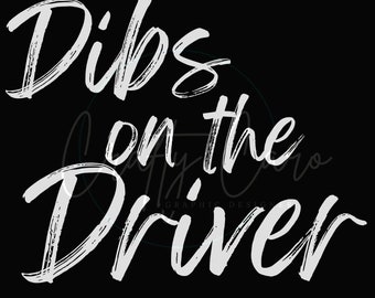 Dibs on the Driver Svg Png Jpg, Driver Girlfriend Svg, Driver Wife Svg ...
