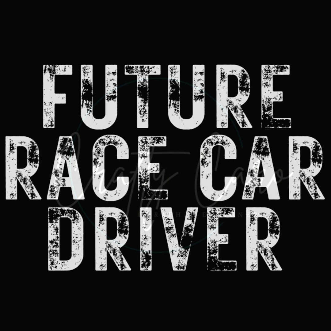 Future Race Car Driver - PNG - Etsy