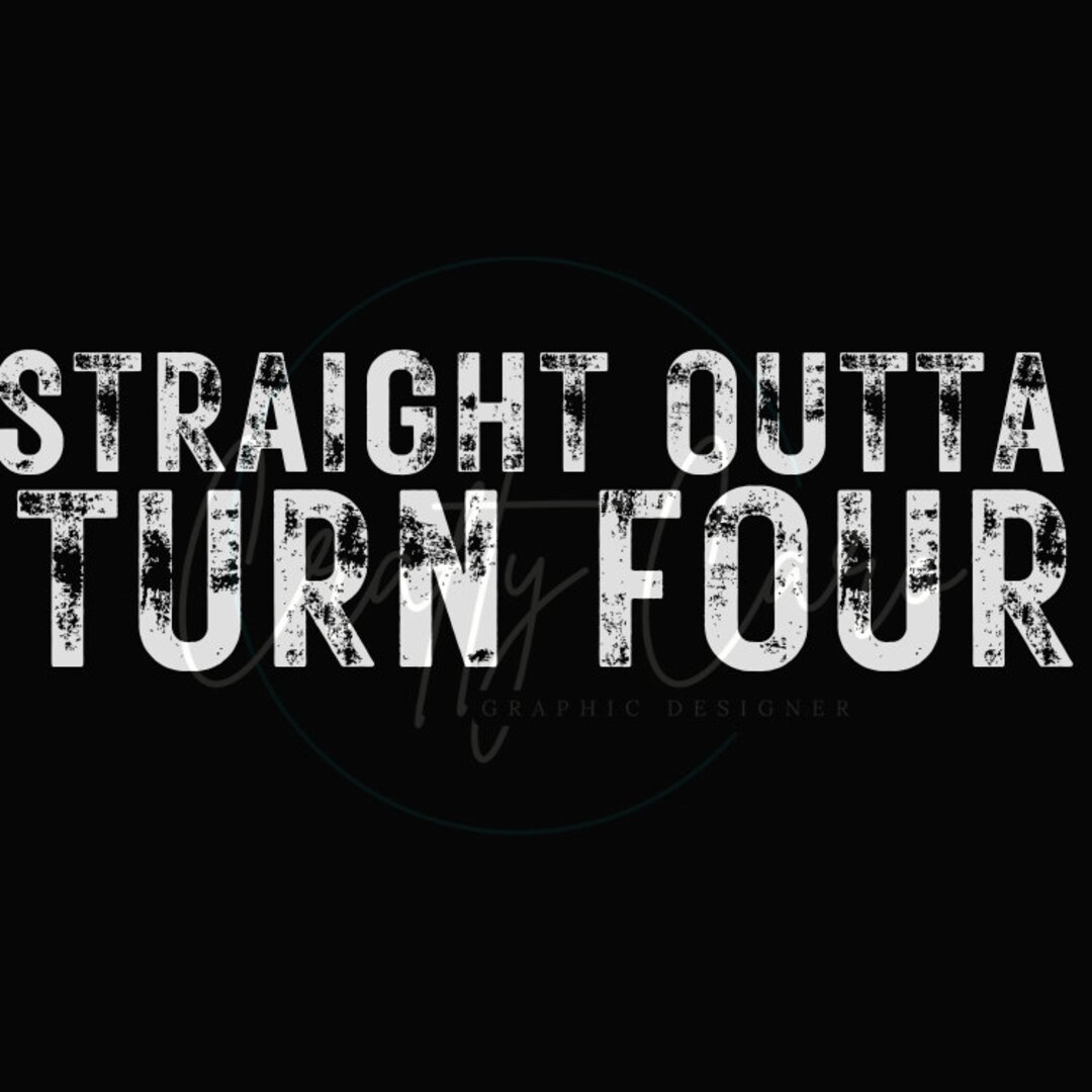 Straight Outta Turn Four PNG - Etsy