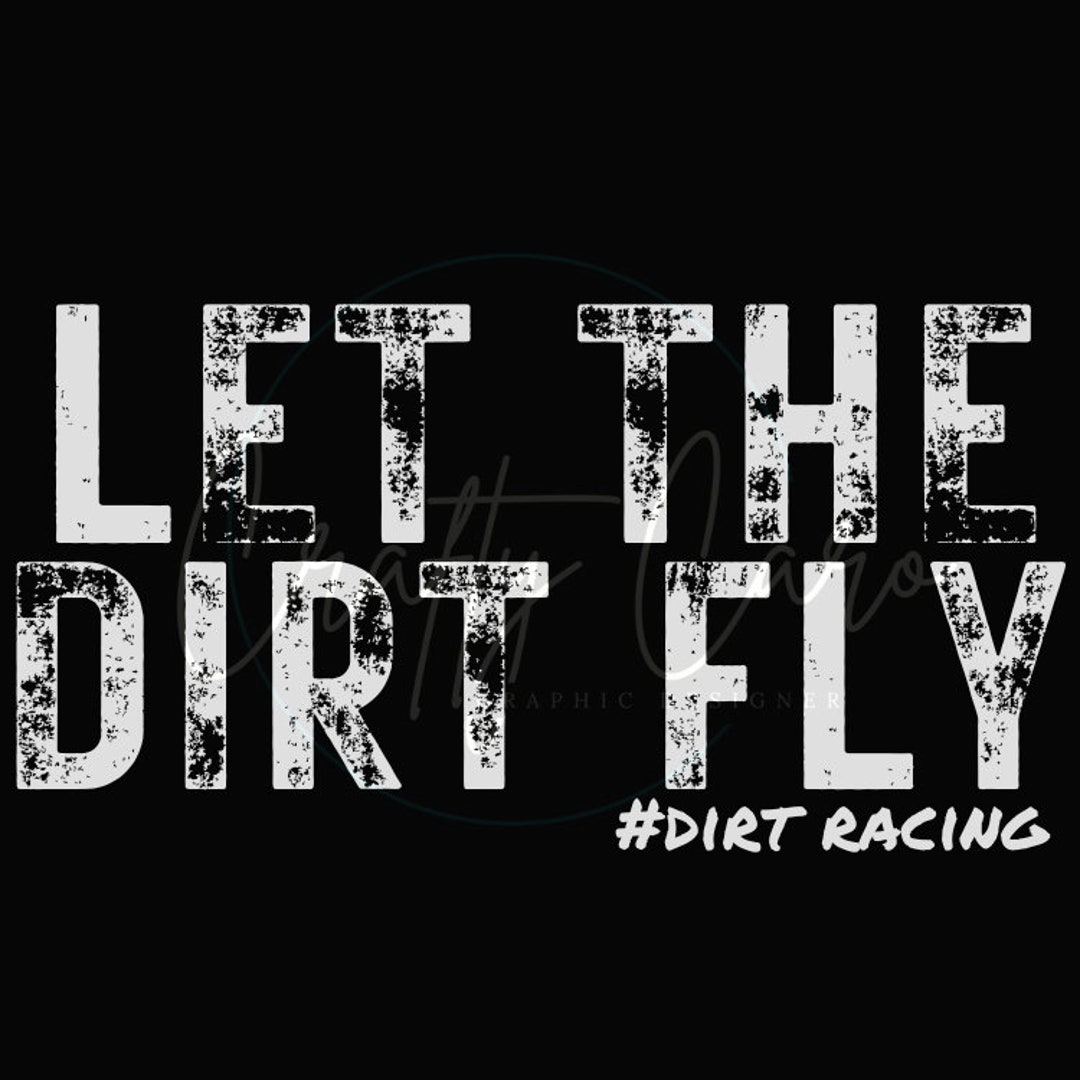 Let the Dirt Fly PNG - Etsy