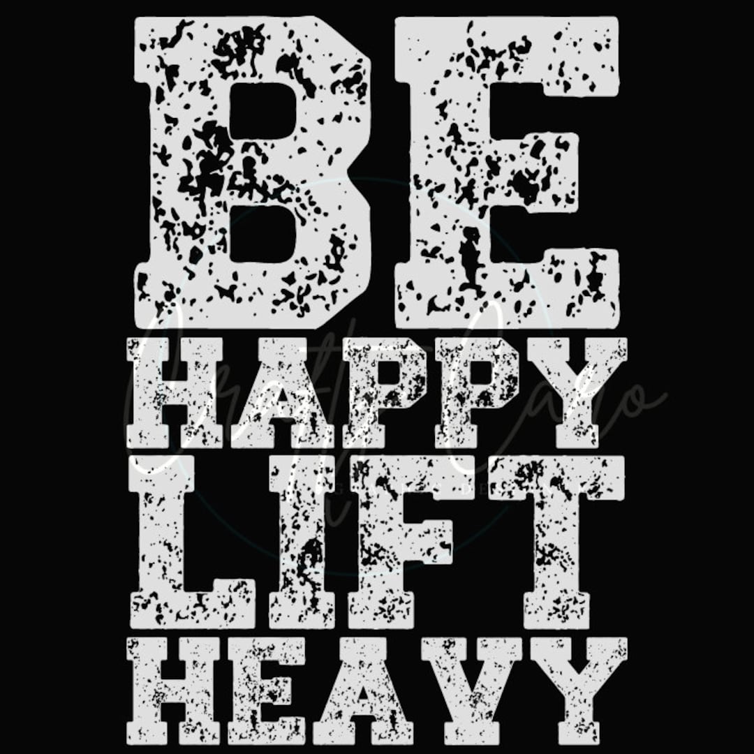 Be Happy Lift Heavy - PNG - Etsy
