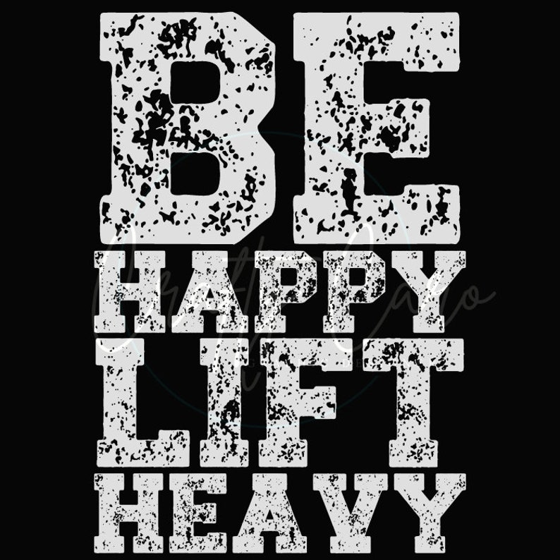Be Happy Lift Heavy - PNG - Etsy