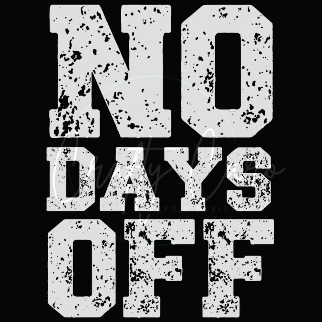 No Days off - PNG - Etsy