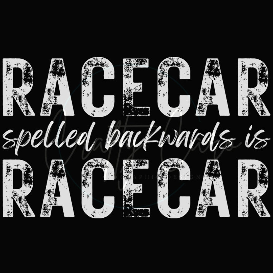 Racecar Spelled Backwards is Racecar - PNG - Etsy
