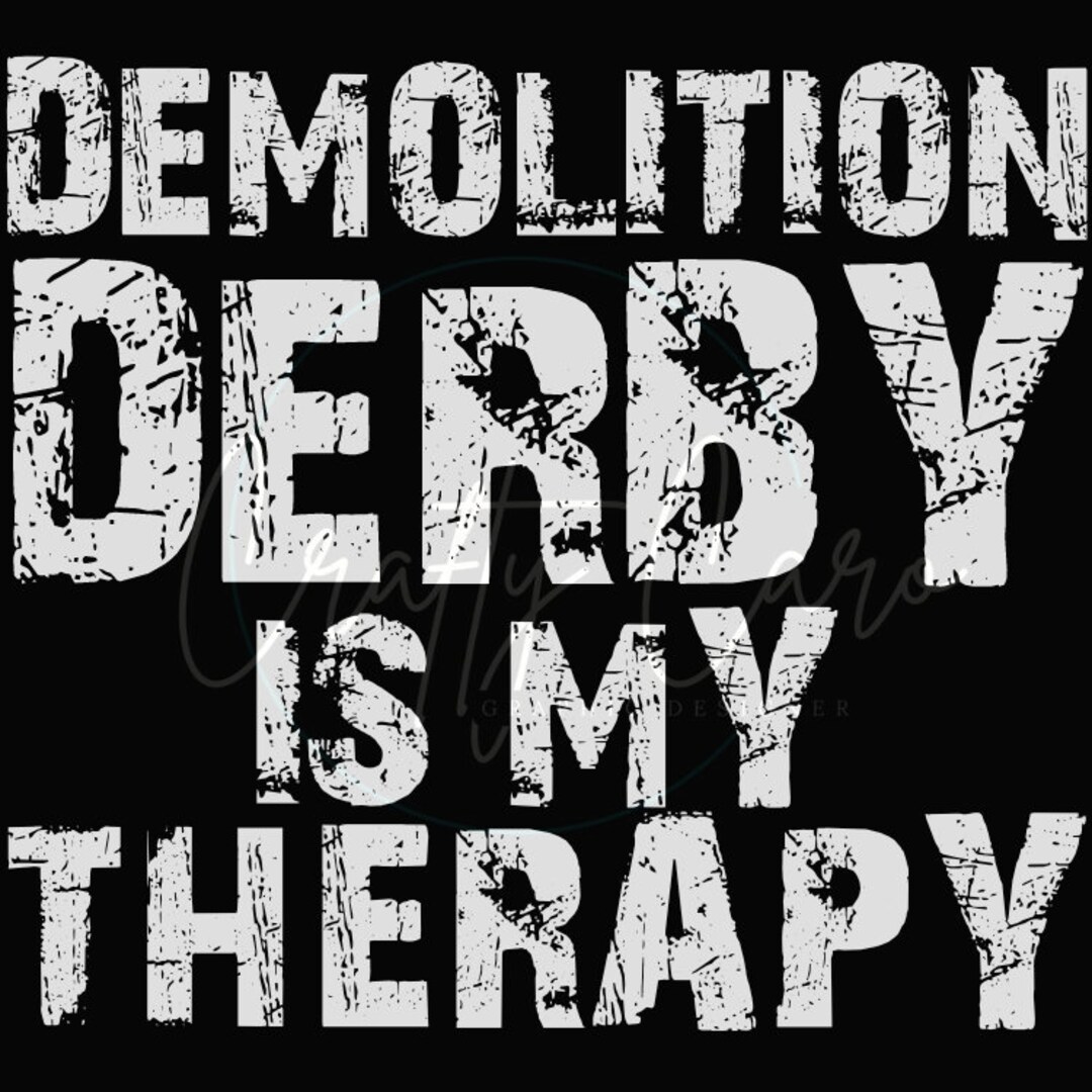 Demolition Derby is My Therapy - PNG - Etsy