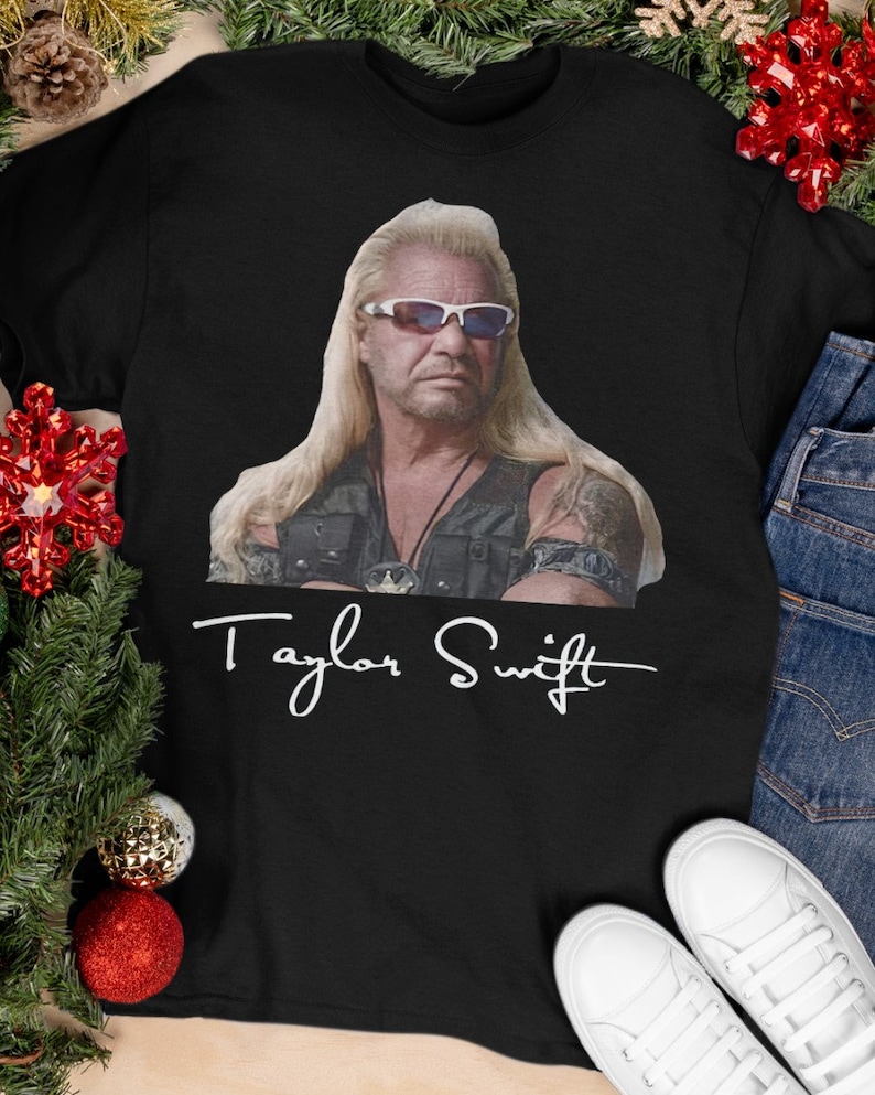 Dog the Bounty Hunter Taylor Swift Shirt Taylor Swift Funny - Etsy