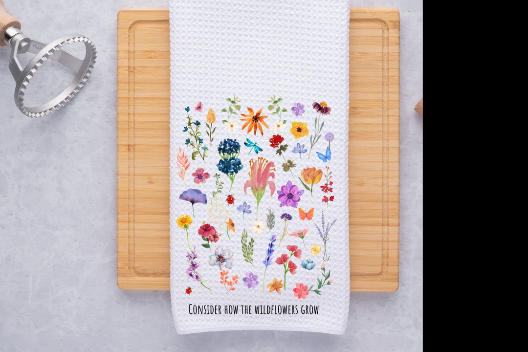 Consider How the Wildflowers Grow Hand Dish Tea Kitchen Towel ...