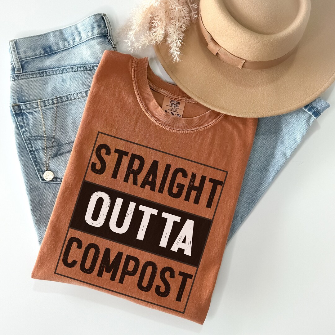 Gardening Shirt, Straight Outta Compost Shirt, Homesteader Shirt ...