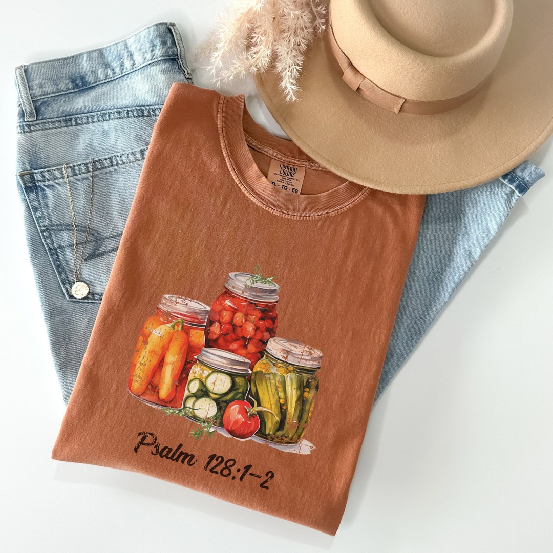 Psalm 128 T-shirt, Canning Shirt, Fruits of Your Labor, Homesteader ...